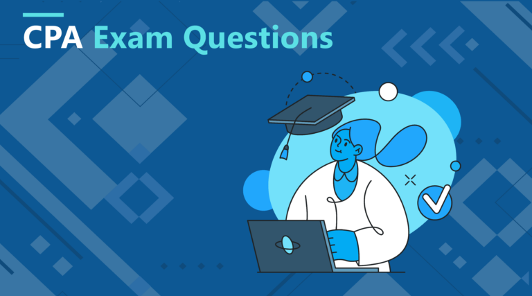 CPA Exam Questions: What to Expect and How to Prepare