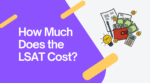 How Much Does It Cost to Take the LSAT? Fees & Expenses