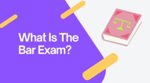 What Is the Bar Exam? Guide for Would-Be Attorneys