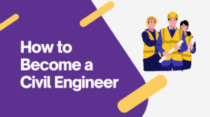 How to Become a Civil Engineer: Your Career Roadmap